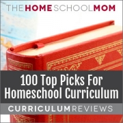 100 Top Picks For Homeschool Curriculum Reviews - TheHomeSchoolMom