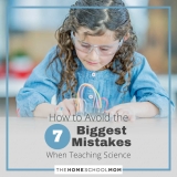 Avoid the Biggest Mistakes When Teaching Homeschool Science
