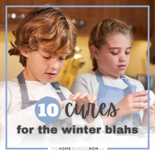 10 Ideas for Curing the Winter Blahs