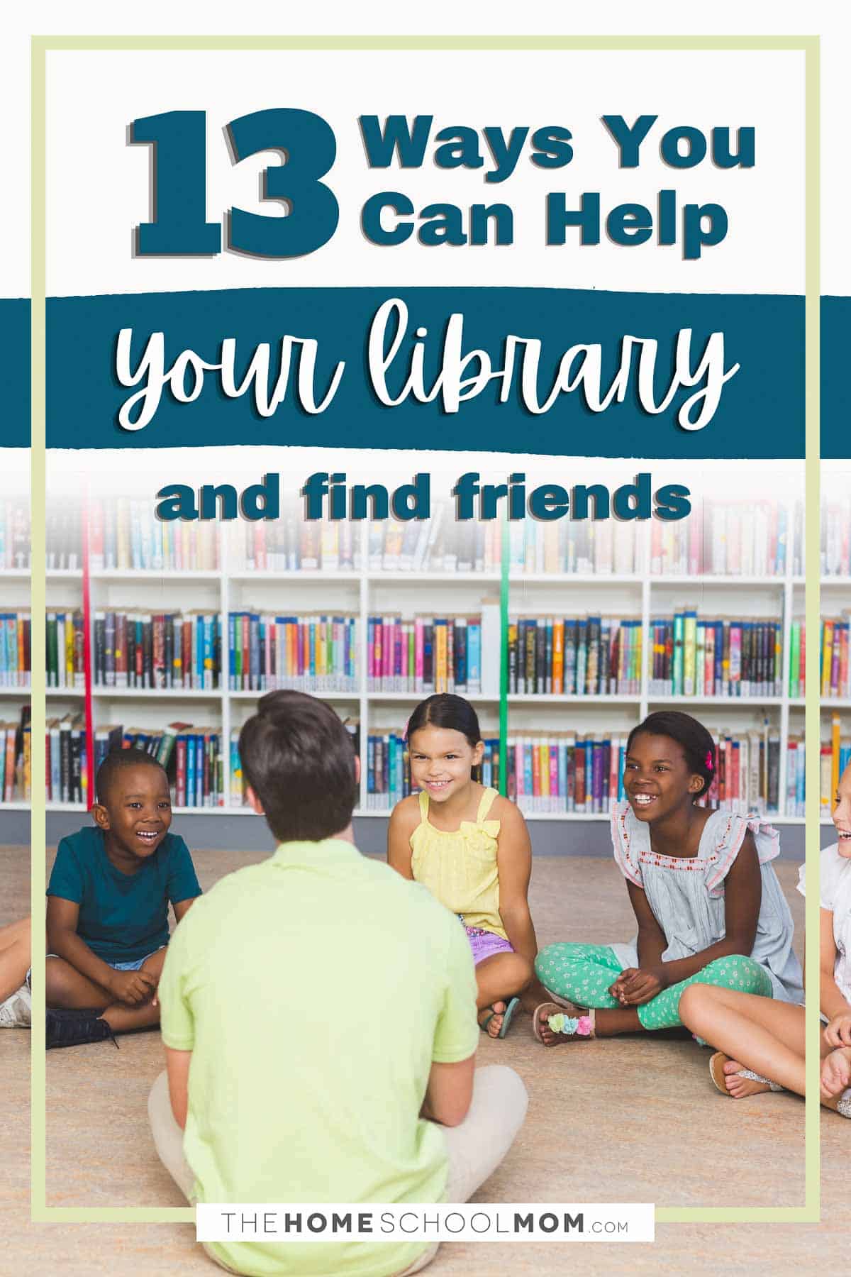 Thirteen Ways to Help Your Library and Find Friends