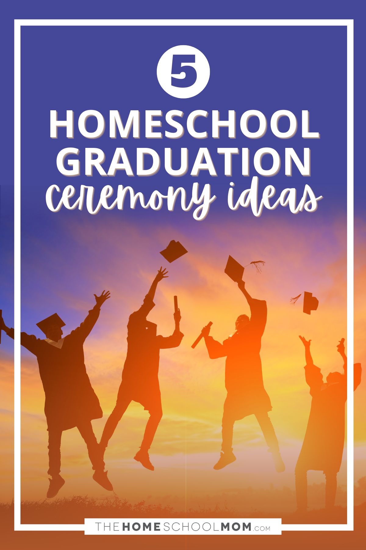 5 Homeschool Graduation Ceremony Ideas