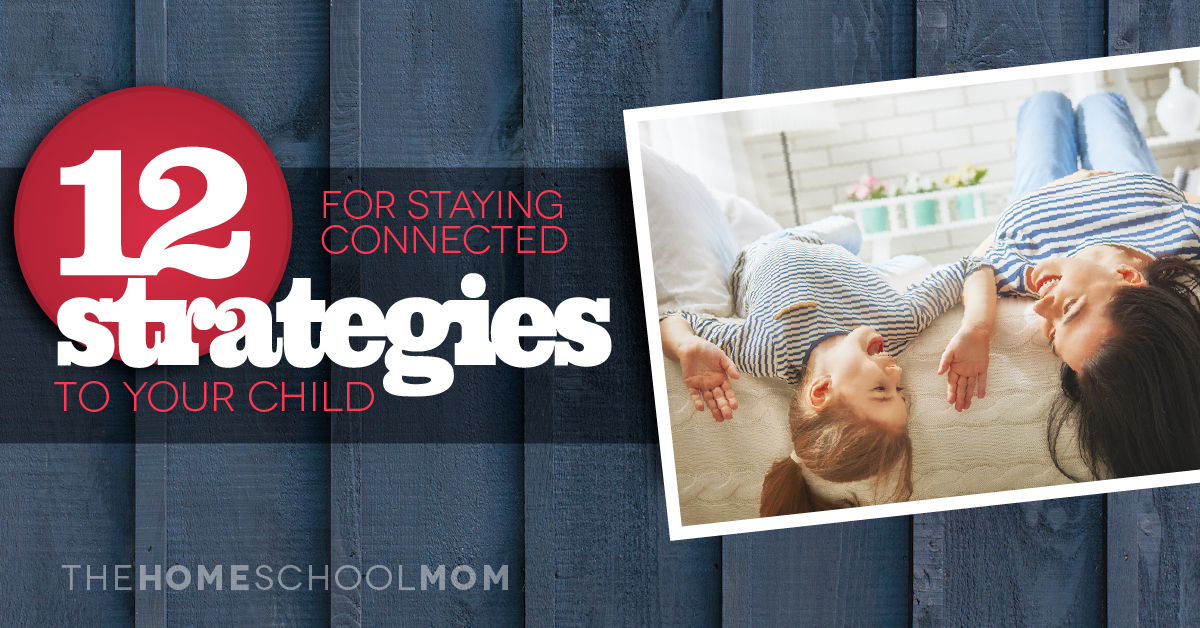 12 Strategies for Nurturing a Strong Connection with Your Child