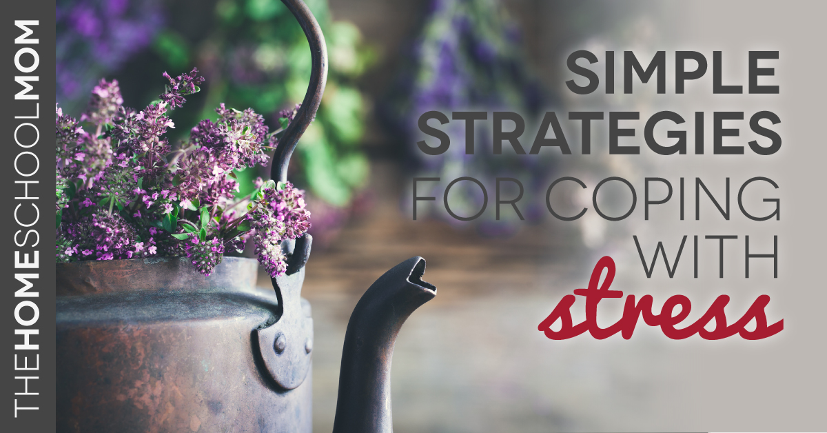 Coping with Stress: Simple Strategies for Homeschool Moms