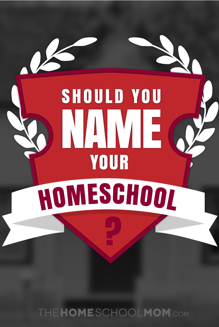 Naming Your Homeschool - Benefits, Disadvantages, & Things to Consider
