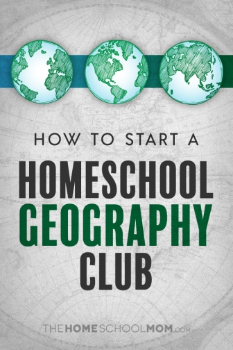 Create an Engaging Homeschool Geography Club - TheHomeSchoolMom