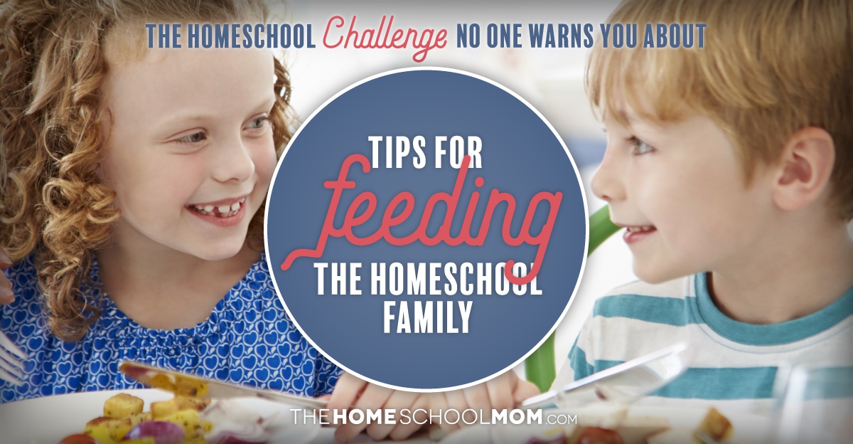 Tips for Feeding the Homeschool Family