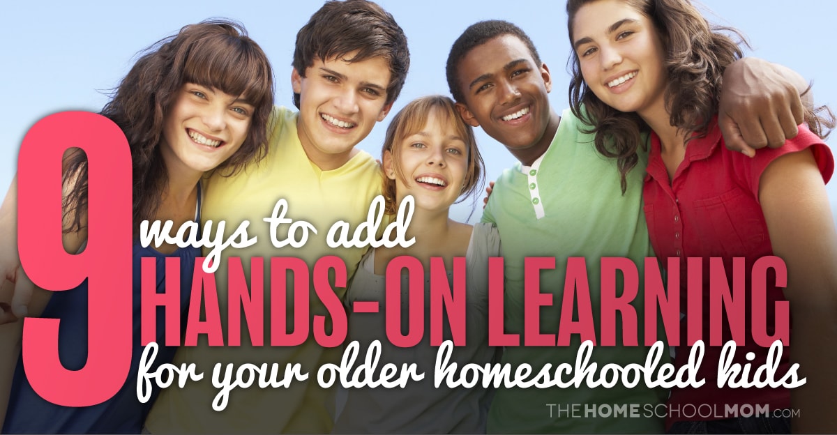 9 Hands-On Learning Ideas for Teens - TheHomeSchoolMom