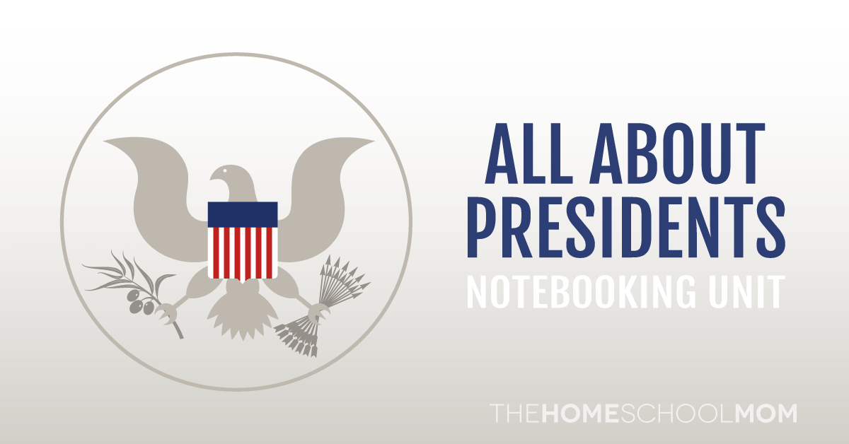 All About the Presidents Unit Study (FREE) - TheHomeSchoolMom