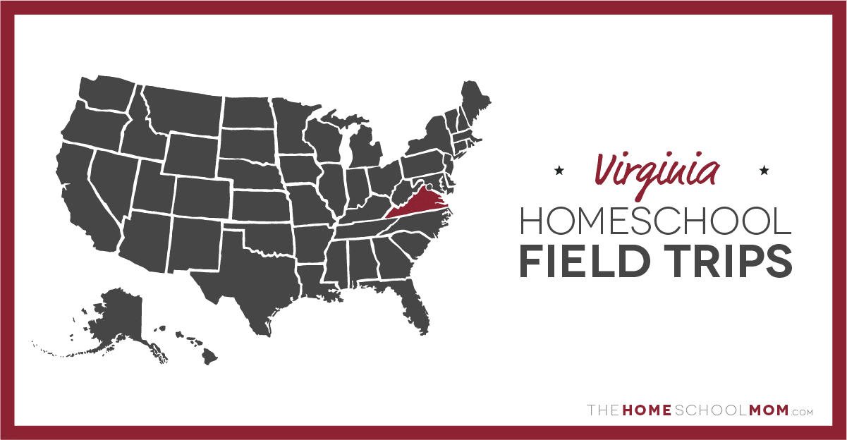 Virginia Field Trips - TheHomeSchoolMom
