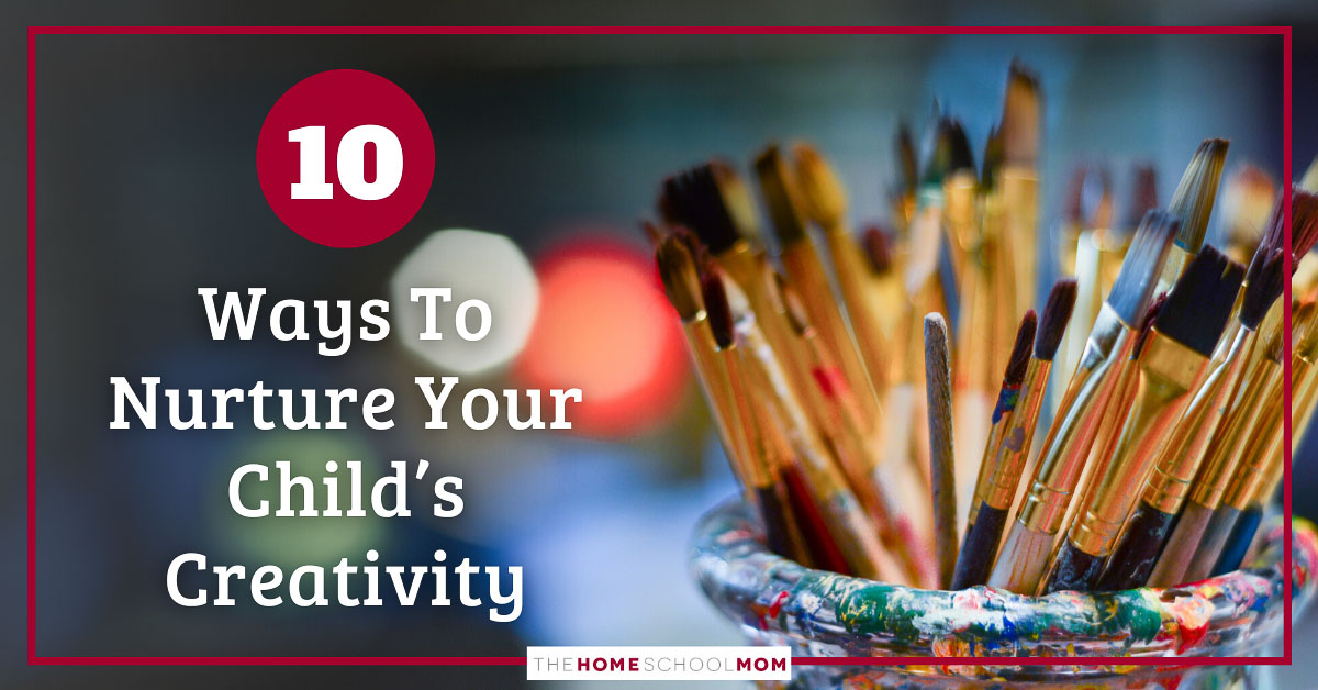 10 Ways To Nurture Your Child’s Creativity