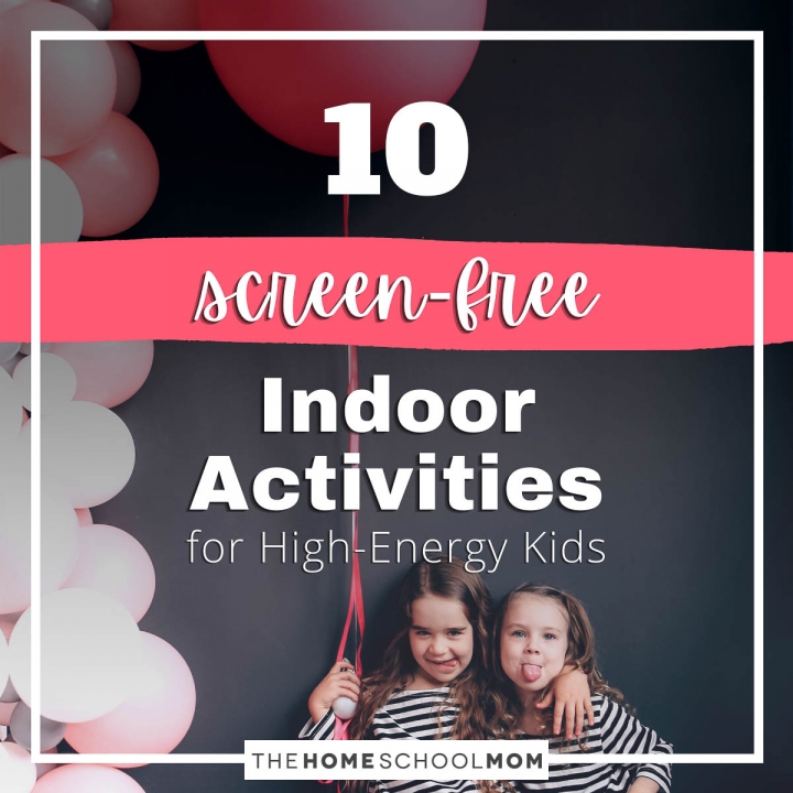 10 Screen-Free Ways to Keep High-Energy Kids Entertained Indoors