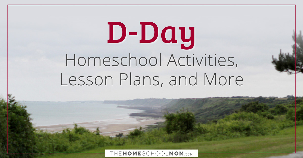 D-Day Lesson Plans, Websites, and More - TheHomeSchoolMom
