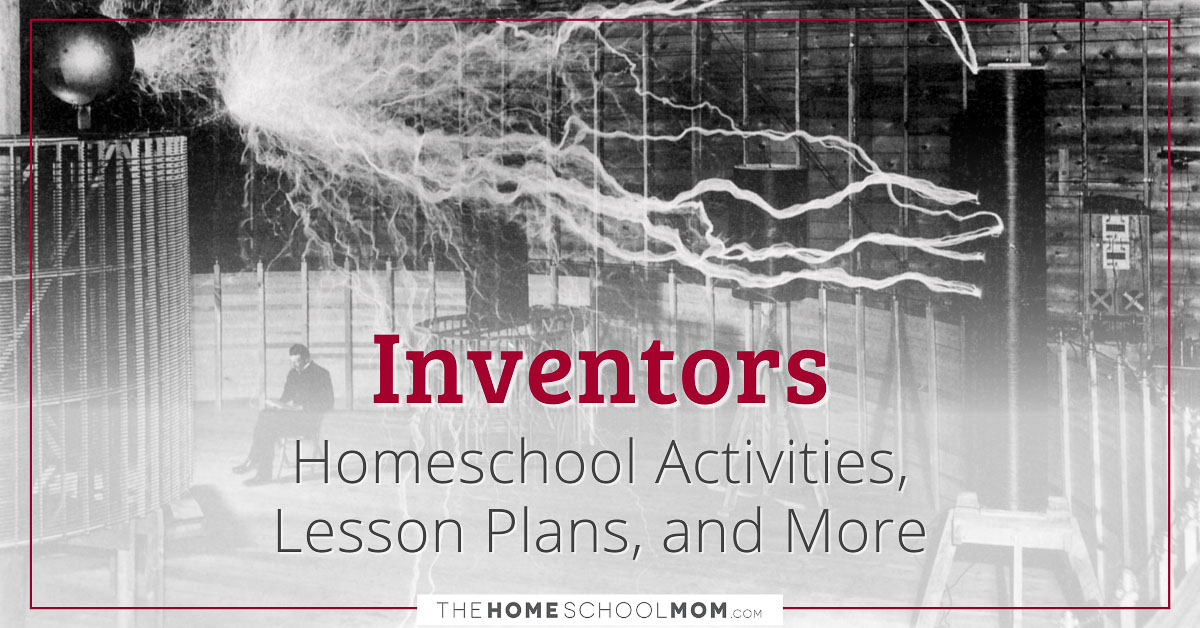 Inventors & Inventions - TheHomeSchoolMom
