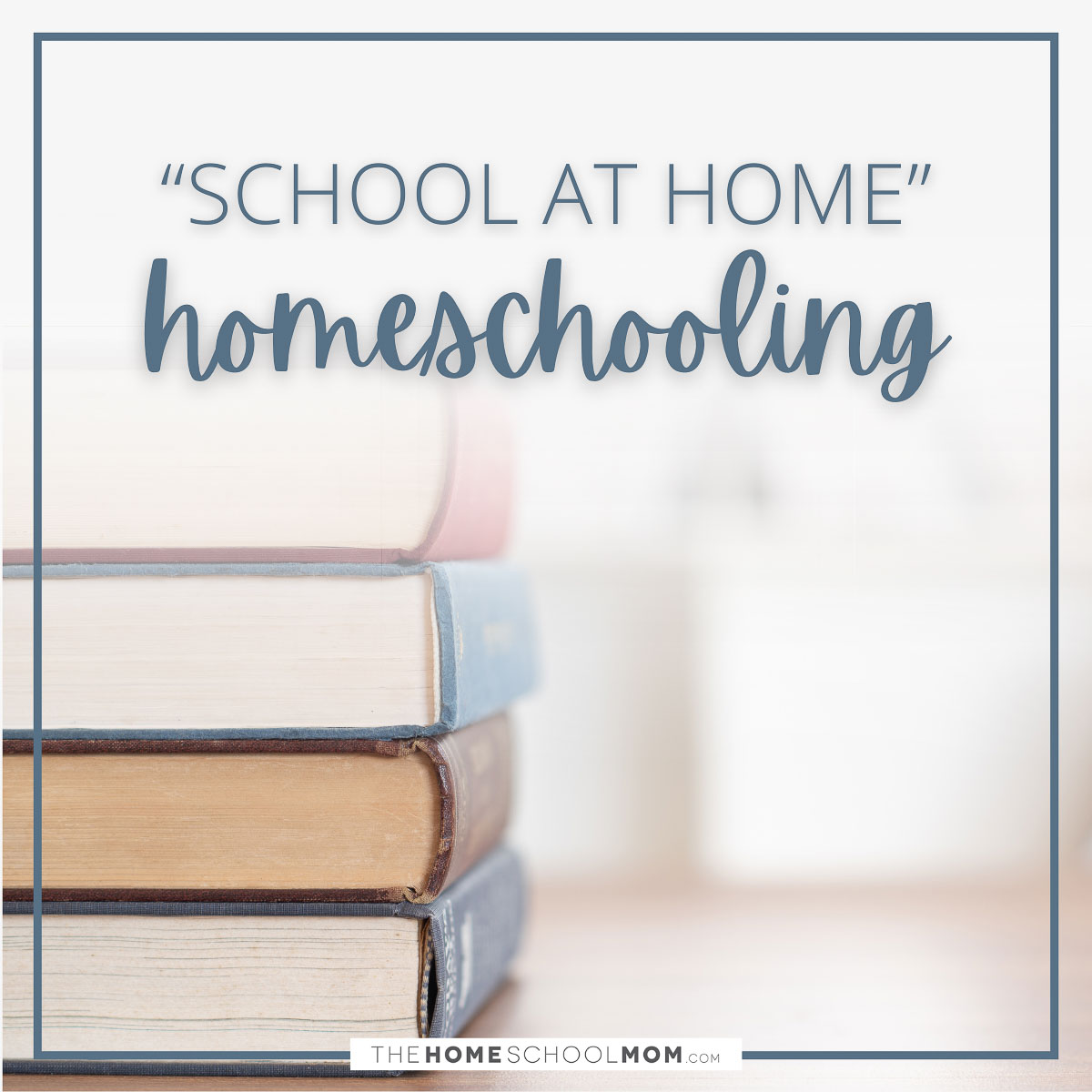 "School At Home" Homeschooling - TheHomeSchoolMom