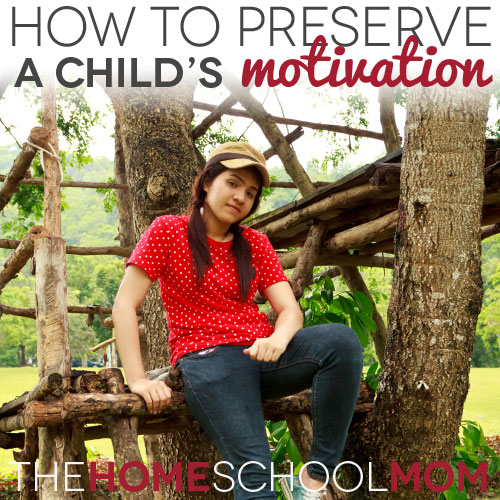 How to Preserve & Empower A Child's Motivation