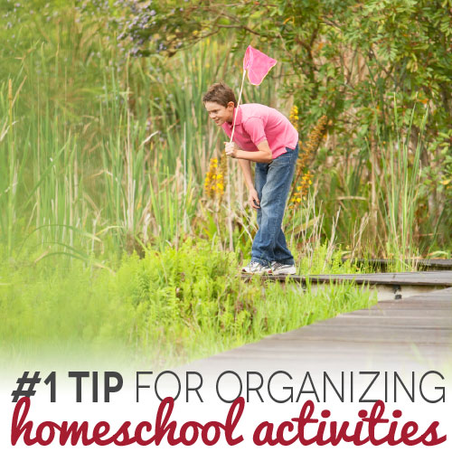#1 Tip for Organizing Homeschool Activities